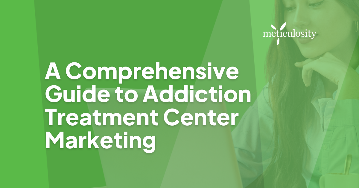 A Comprehensive Guide to Addiction Treatment Center Marketing A Comprehensive Guide to Addiction Treatment Center Marketing